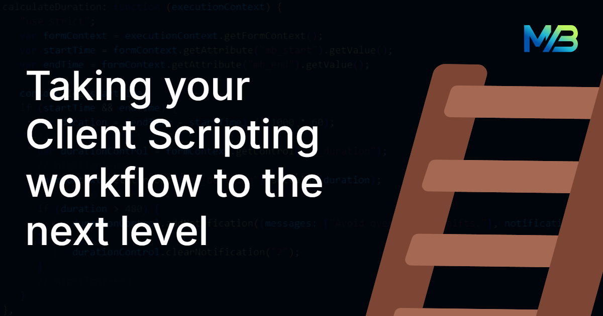 Taking your Client Scripting workflow to the next level | Mikko Berg, senior Microsoft Power ...